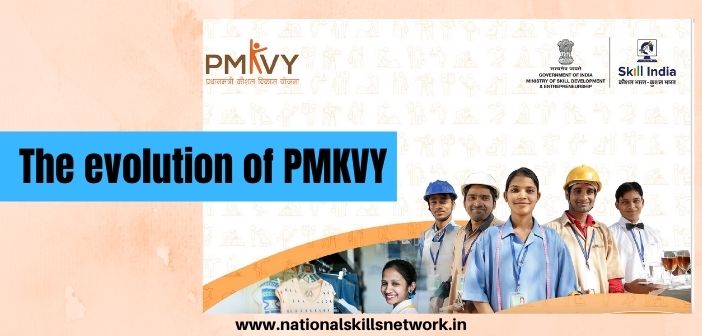 The evolution of PMKVY (Pradhan Mantri Kaushal Vikas Yojana)